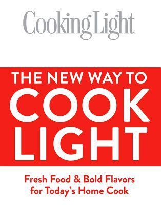 The New Way To Cook Light: Fresh Food & Bold Flavors for Today's Home ...