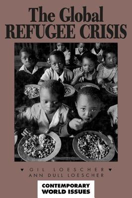 The Global Refugee Crisis: A Reference Handbook by Gil Loescher | Goodreads