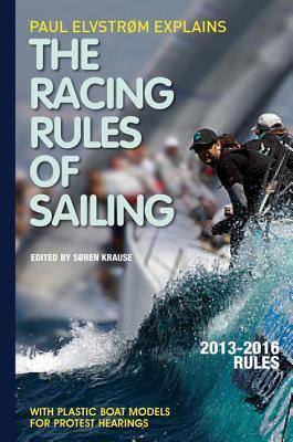 Paul Elvstrom Explains Racing Rules of Sailing, 2013-2016 Edition by ...