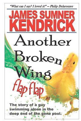 Another Broken Wing, Flap Flap by James Sumner Kendrick | Goodreads