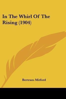 In The Whirl Of The Rising (1904) by Bertram Mitford | Goodreads