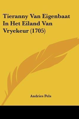 Tieranny Van Eigenbaat In Het Eiland Van Vryekeur (1705) by Andries ...