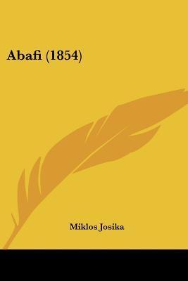 Abafi (1854) (Hungarian Edition) by Miklós Jósika | Goodreads