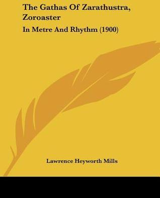 The Gathas Of Zarathustra, Zoroaster: In Metre And Rhythm by Lawrence ...