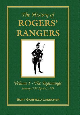 The History of Rogers' Rangers: Volume 1, The Beginnings, January 1755 ...