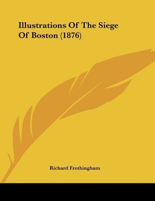 Illustrations Of The Siege Of Boston (1876) by Richard Frothingham ...