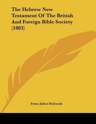The Hebrew New Testament of the British and Foreign Bible Society by ...
