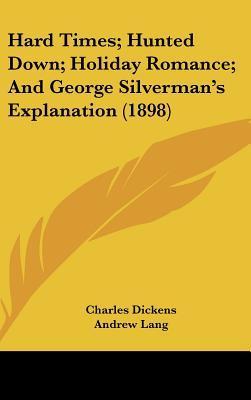 Hard Times; Hunted Down; Holiday Romance; And George Silverman's ...