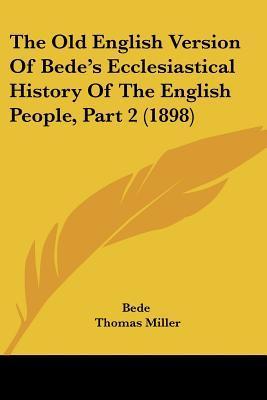 The Old English Version of Bede's Ecclesiastical History of the English ...