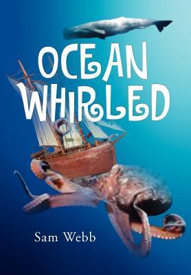 Ocean Whirled by Sam Webb | Goodreads