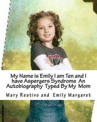 My name is Emily I am Ten and I Have Aspergers Syndrome An ...