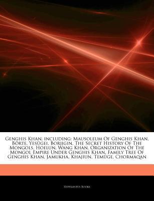 Articles on Genghis Khan, Including: Mausoleum of Genghis Khan, B Rte ...