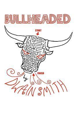Bullheaded by Dwain Smith | Goodreads