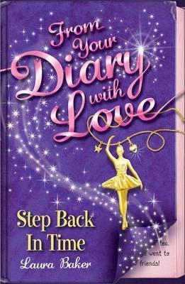 Step Back in Time (From Your Diary with Love #3) by Laura Baker | Goodreads