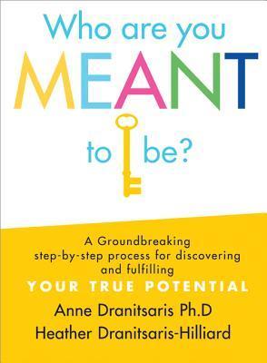 Who Are You Meant to Be?: A Groundbreaking Step-by-Step Process for ...