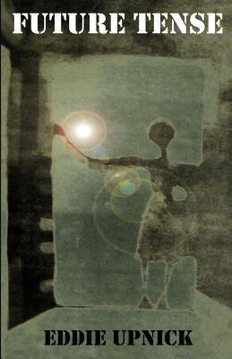 Future Tense: Book 2 by Eddie Upnick | Goodreads