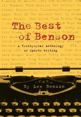 The Best of Benson: A Twenty-Year Anthology of Sports Writing by Lee ...