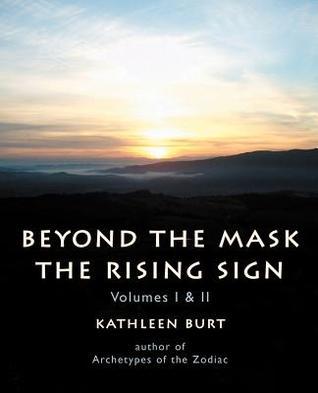 Beyond the Mask: The Rising Sign Volumes I & II by Kathleen A. Burt ...