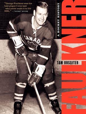 Faulkner: A Hockey History by Tom Rossiter | Goodreads