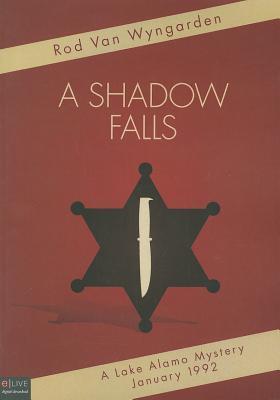 A Shadow Falls by Rod Van Wyngarden | Goodreads
