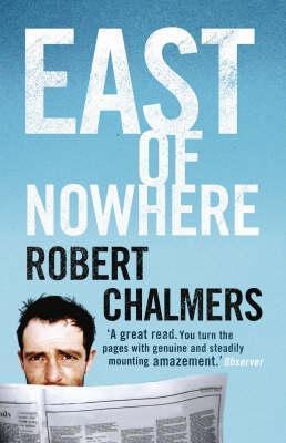 East of Nowhere by Robert Chalmers | Goodreads