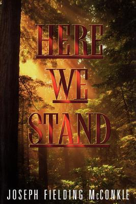 Here We Stand by Joseph Fielding McConkie | Goodreads