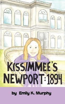 Kissimmee's Newport: 1894 by Emily K. Murphy | Goodreads