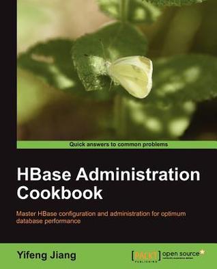 HBase Administration Cookbook: Master Hbase Configuration and ...