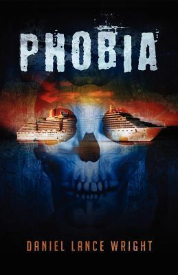 Phobia by Daniel Lance Wright | Goodreads