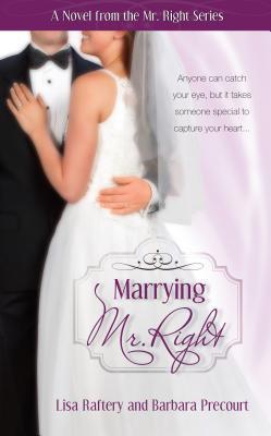 Marrying Mr. Right by Lisa Raftery | Goodreads