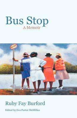 Bus Stop: A Memoir by Ruby Fay Burford | Goodreads