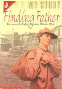 Finding Father: The Journal of Mary Brogan, Otago, 1862 by Pauline ...