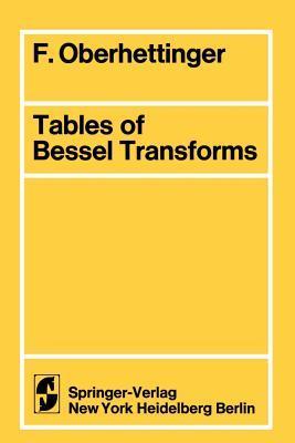 Tables of Bessel Transforms by Fritz Oberhettinger | Goodreads