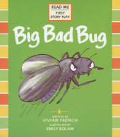Big Bad Bug (Read Me: First Story Play) by Vivian French | Goodreads