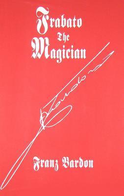 Frabato the Magician by Franz Bardon | Goodreads