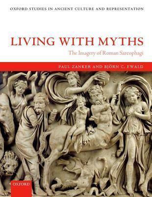 Living with Myths: The Imagery of Roman Sarcophagi by Paul Zanker ...
