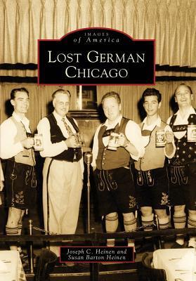 Lost German Chicago (Images of America: Illinois) by Joseph C. Heinen ...
