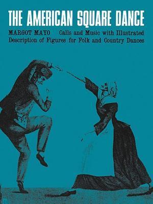 The American Square Dance by Margot Mayo | Goodreads