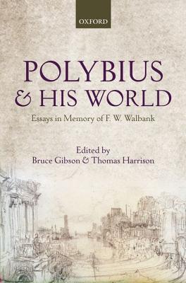 Polybius and his World: Essays in Memory of F.W. Walbank by Bruce ...