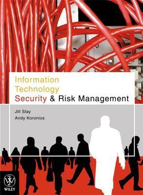 Information Technology Security and Risk Management by Jill Slay ...