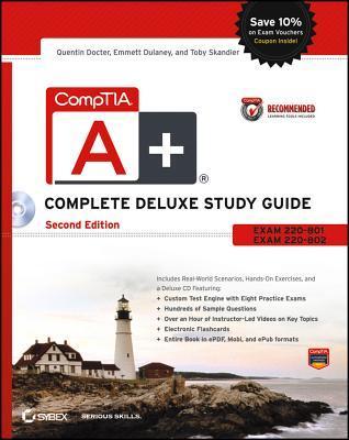 CompTIA A+ Complete Deluxe Study Guide Recommended Courseware: Exams ...