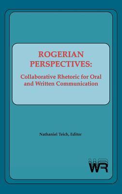 Rogerian Perspectives: Collaborative Rhetoric for Oral and Written ...