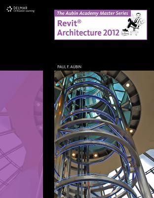 Revit Architecture 2012 by Paul F. Aubin | Goodreads