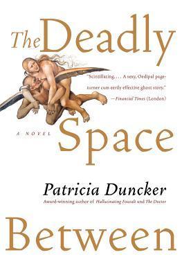 The Deadly Space Between by Patricia Duncker | Goodreads
