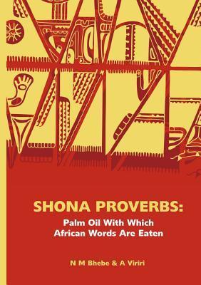 Shona Proverbs. Palm Oil With Which African Words Are Eaten by Ngwabi ...
