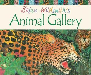Brian Wildsmith's Animal Gallery by Brian Wildsmith | Goodreads