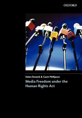 Media Freedom Under the Human Rights Acts by Helen Fenwick | Goodreads