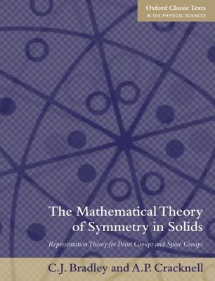 The Mathematical Theory of Symmetry in Solids: Representation Theory ...