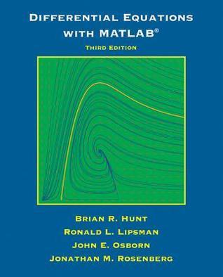 Differential Equations with Matlab by Brian R. Hunt | Goodreads