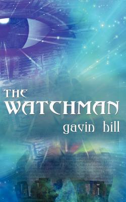 The Watchman by Gavin Hill | Goodreads